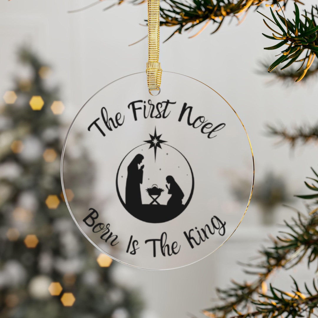 The First Noel the King is Born Ornament, Religious, Christian ...