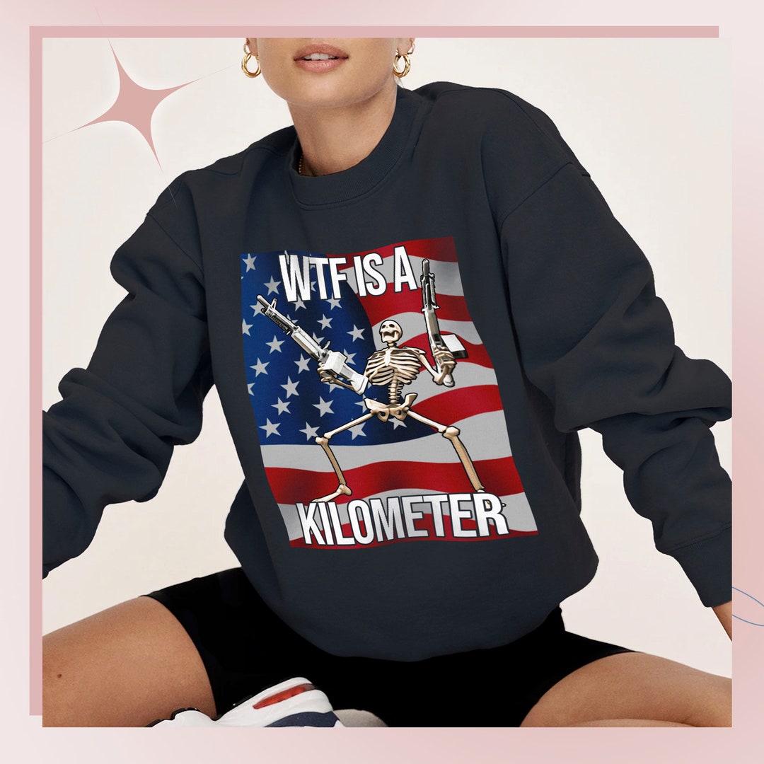 WTF is A Kilometer American Skeleton Funny Hoodie Sweatshirt - Etsy