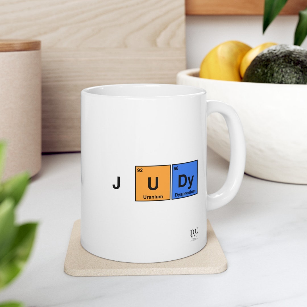 JUDY White Ceramic 11 Oz. Mug With Periodic Table Name, Chemistry Lover ...