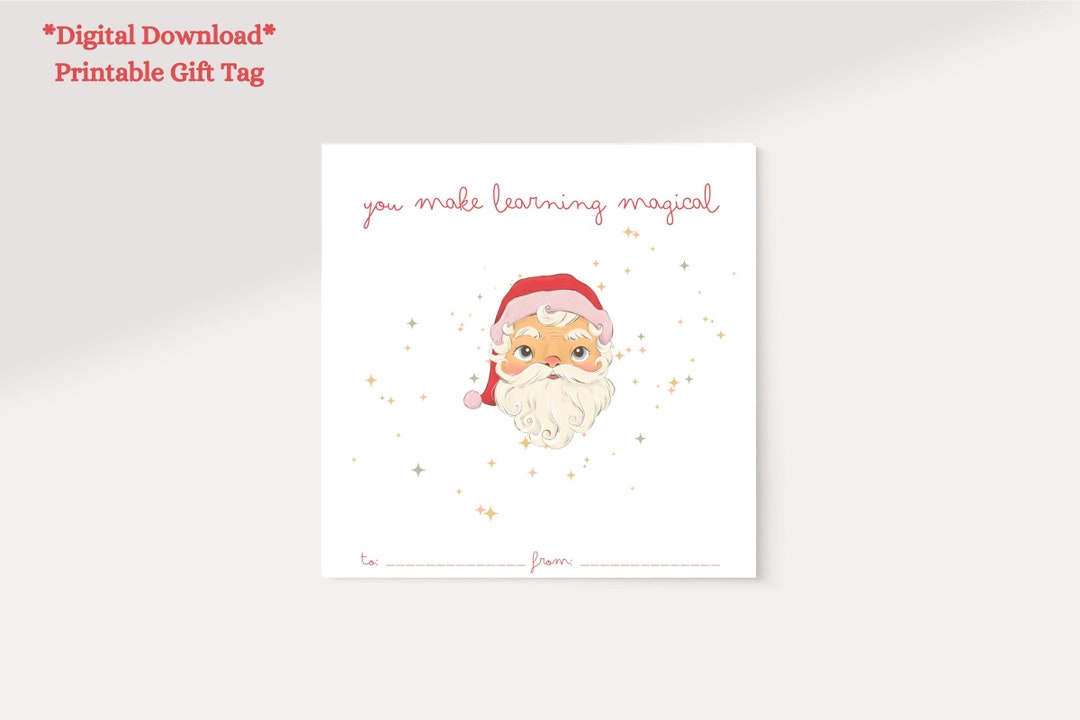 Printable Teacher Gift Tags | You Make Learning Magical | Santa Gift ...