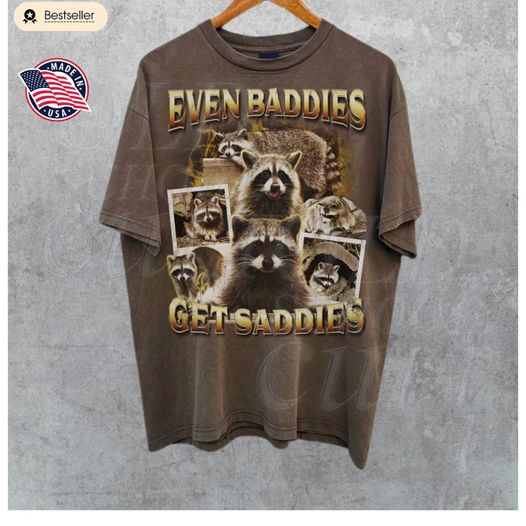 Raccoon Funny Vintage 90s Bootleg T-shirt, Even Baddies Get Saddies ...