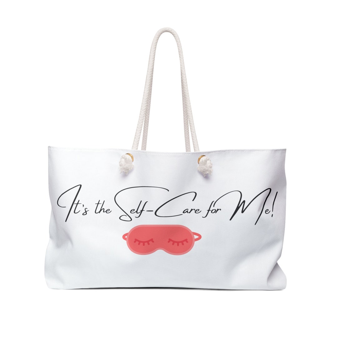 Self-care Weekender Bag, It's the Self Care for Me Weekender Bag ...