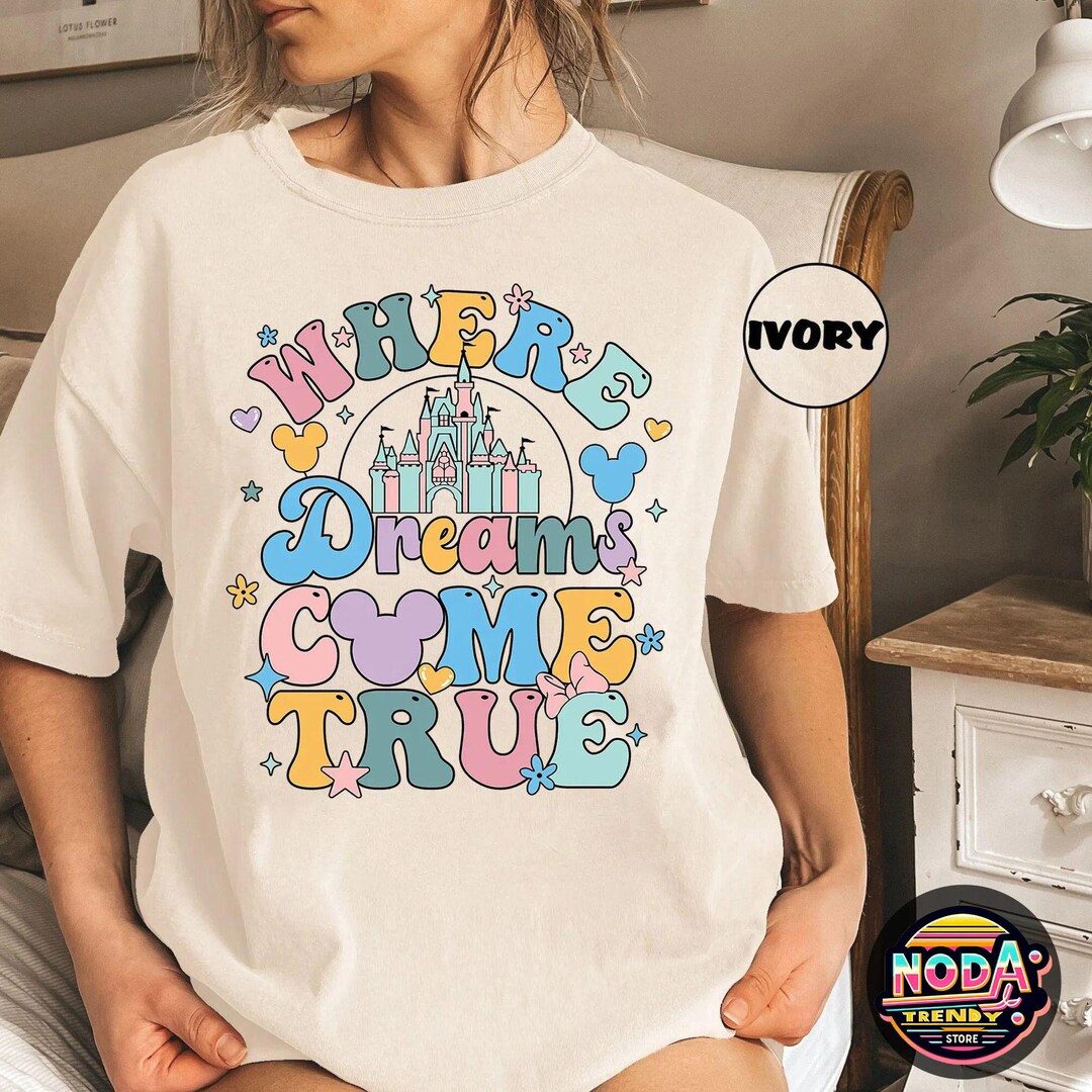 Where Dreams Come True Comfort Colors Shirt, Disney Family Trip Shirt ...