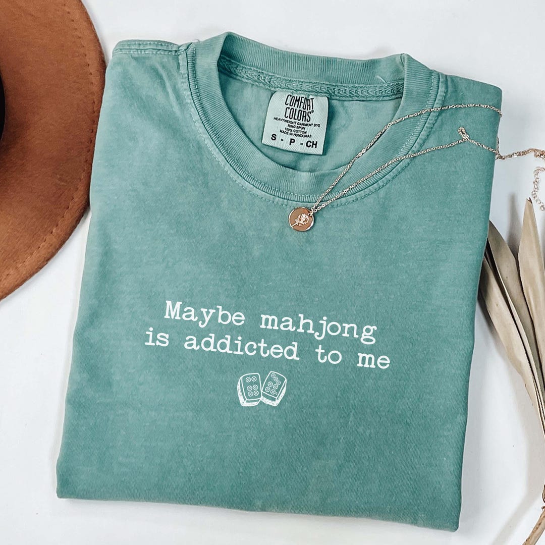 Maybe Mahjong is Addicted to Me Funny Mahjong Shirt, Mahjong Player ...
