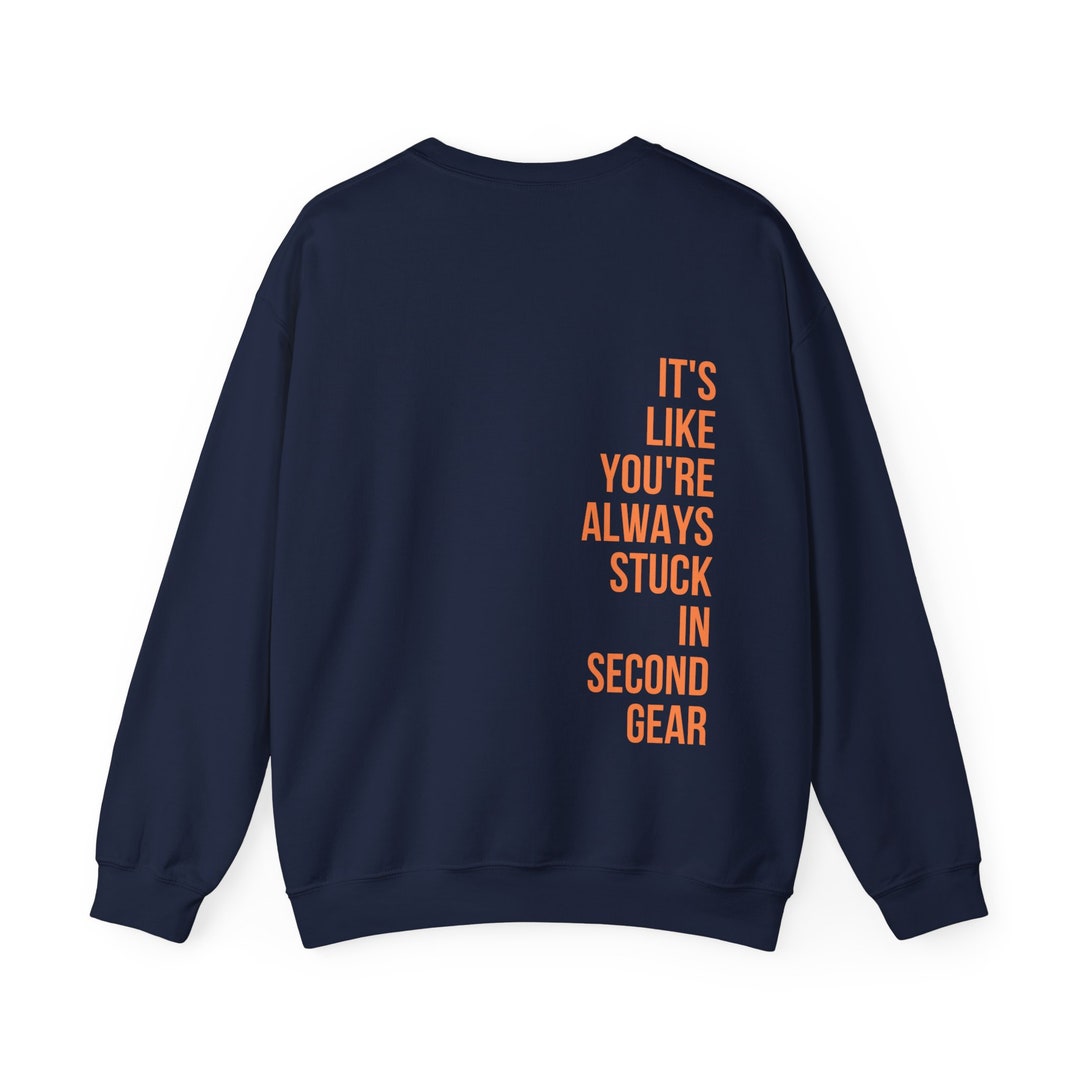 Sweatshirt It's Like You're Always Stuck in Second Gear - Etsy