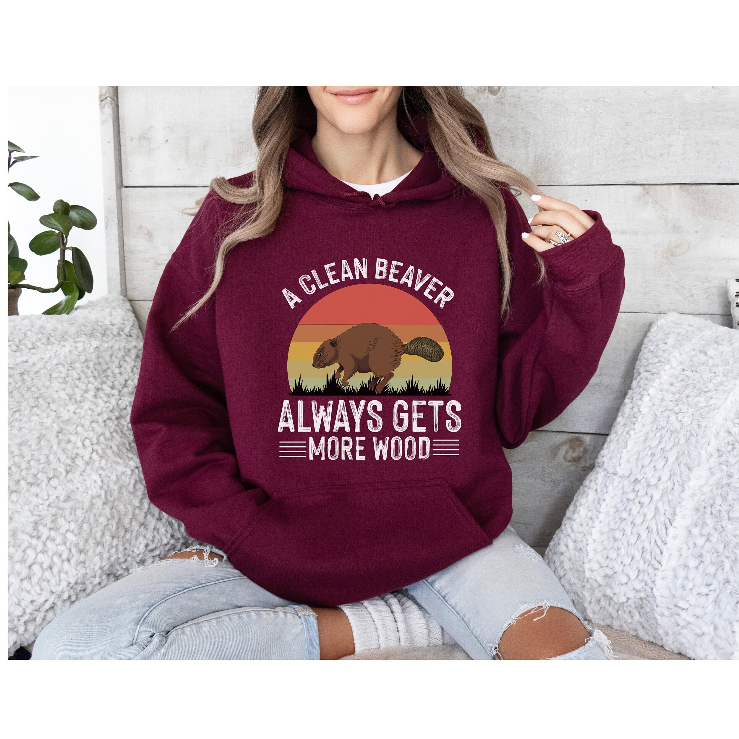 A Clean Beaver Always Gets More Wood, Dirty Humor Hoodie, Father ...