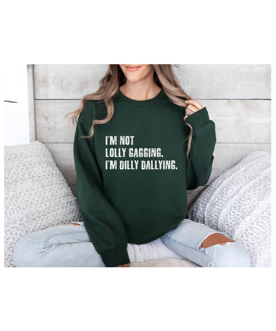 Lollygagging Sweatshirt, Dilly Dallying Sweatshirt, Funny Sweatshirt ...