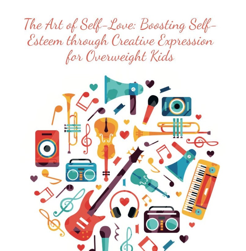 The Art of Self-love; Building Self Esteem Through Creative Expression ...