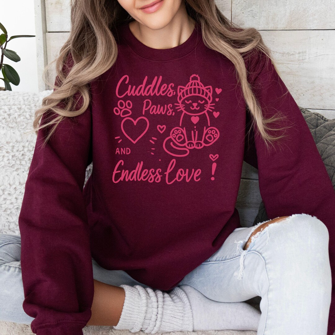 Cuddles, Paws, and Endless Love Sweatshirt - Cozy Pet Lover Gift, Cat ...