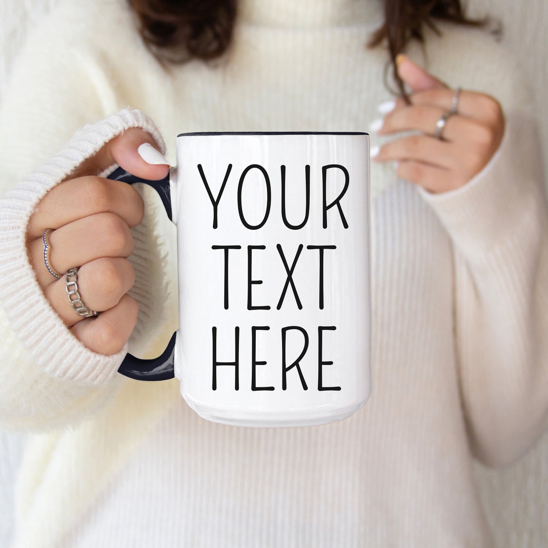Create Your Own Mug, Custom Mug With Text, Customizable Mug, Personal ...