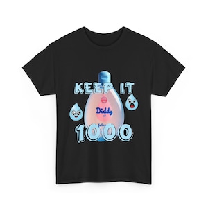 P Diddy Baby Oil T-shirt - Keep It 1000! - 1000 Baby Oil Bottles - Drip ...