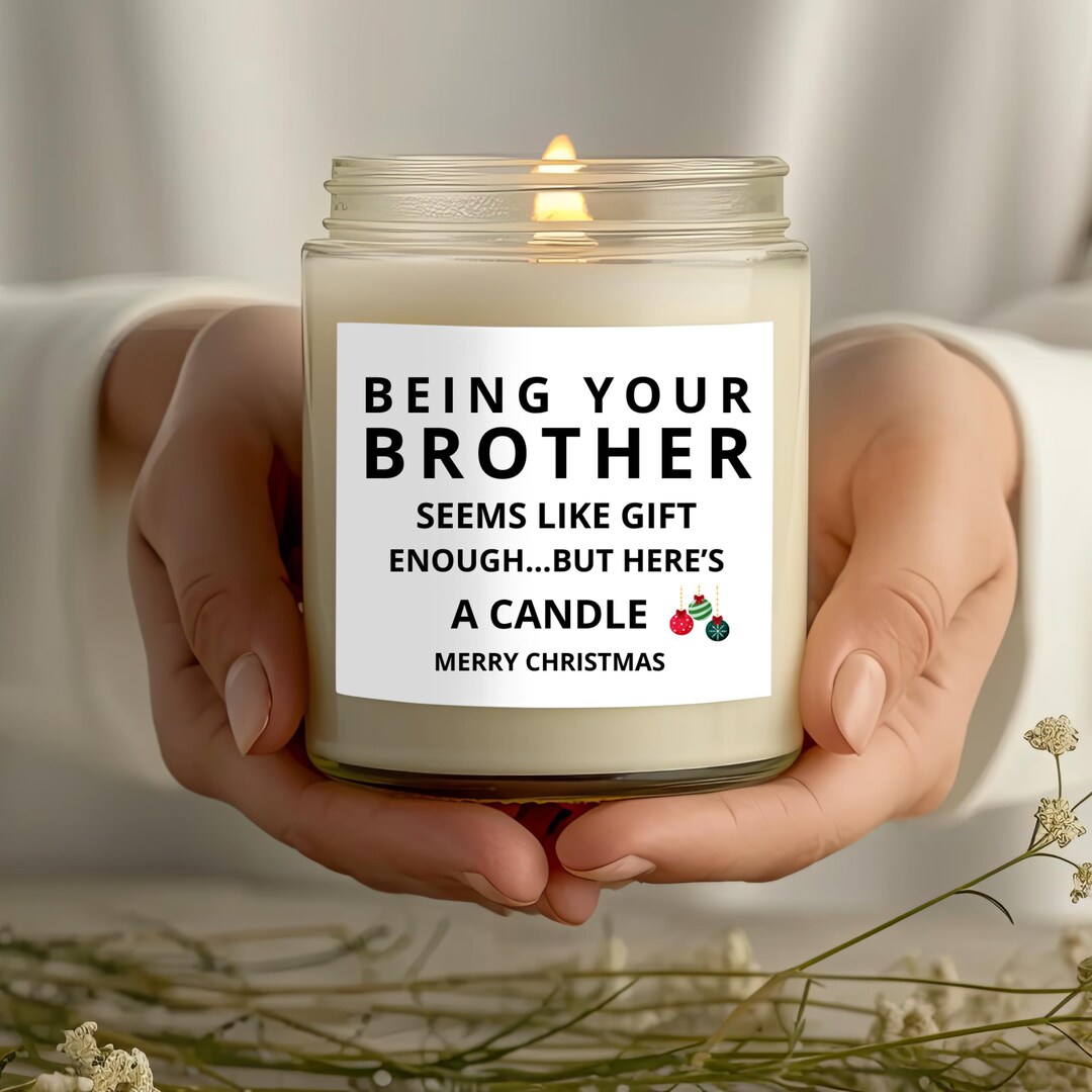Being Your Brother is the Only Gift You Need Candle Brother Funny ...