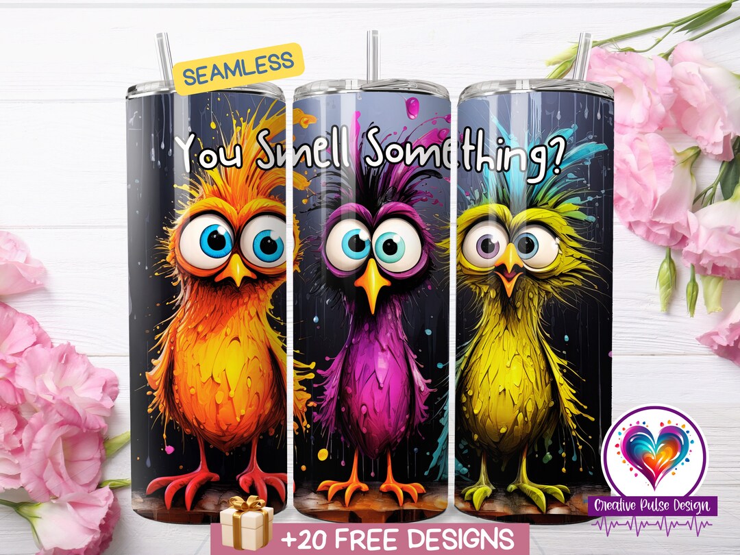 Funny Birds Tumbler Wrap: You Smell Something PNG, 20 Oz Skinny Tumbler ...