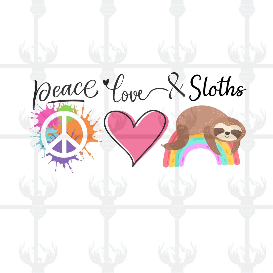 Peace Love and Sloths - Etsy