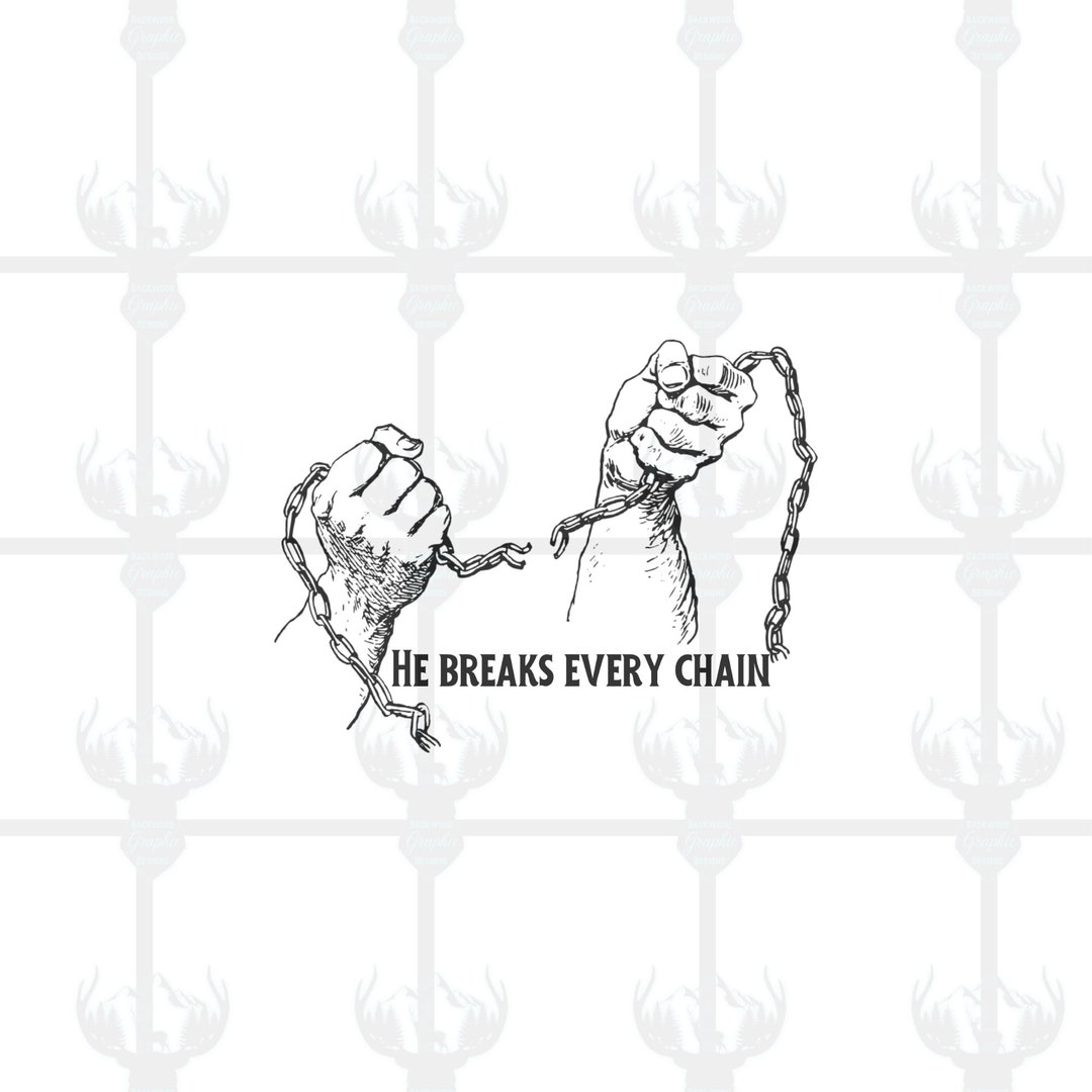 He Breaks Every Chain - Etsy