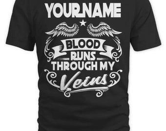 Custom Name/ Personalization T-shirt Blood Runs Through My Veins T ...