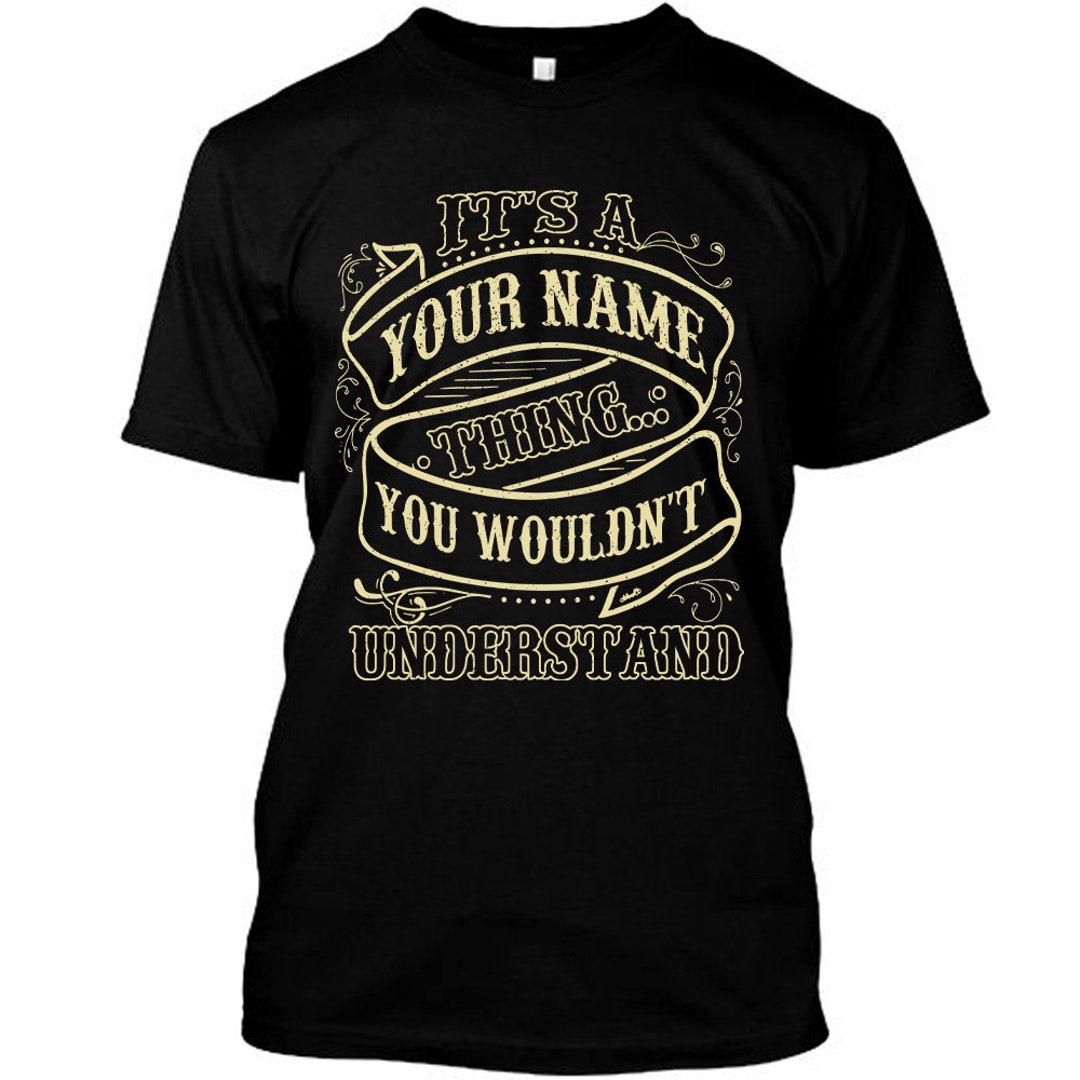Custom Name/ Personalization T-shirt - It's A Your Name Thing You ...