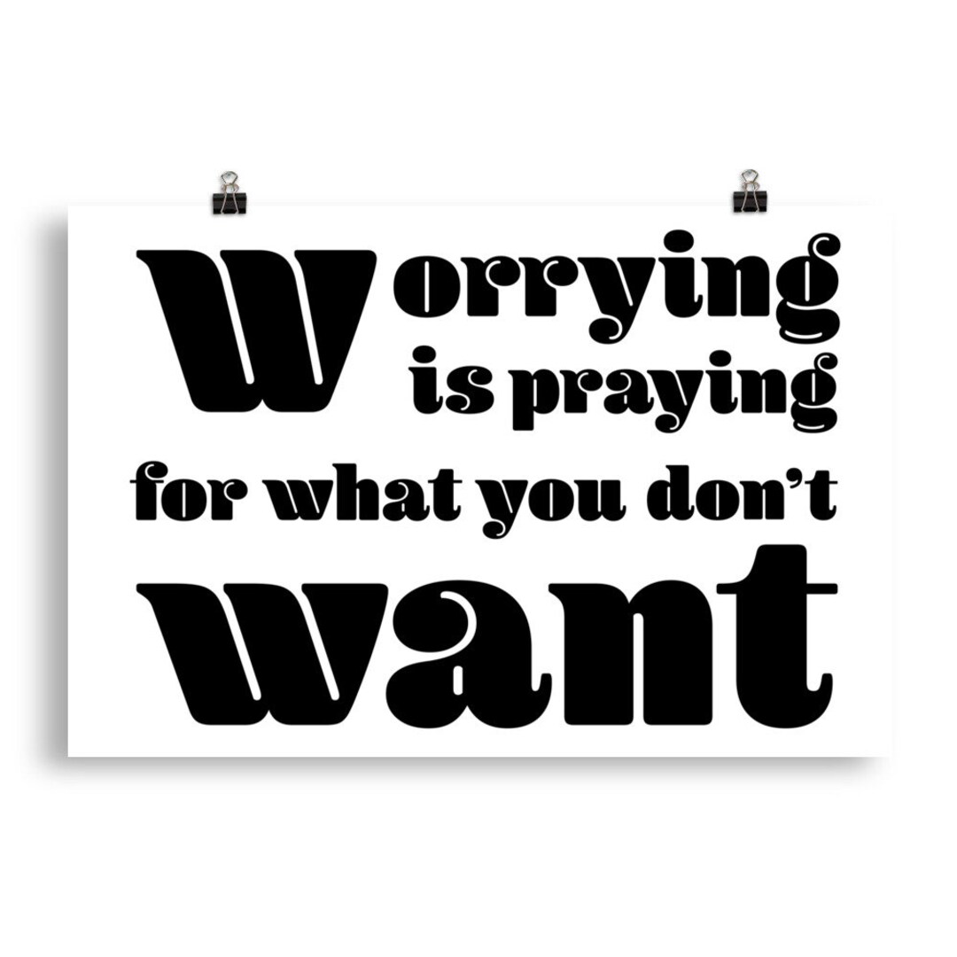 Inspirational Quote Poster: Worrying is Praying - Etsy
