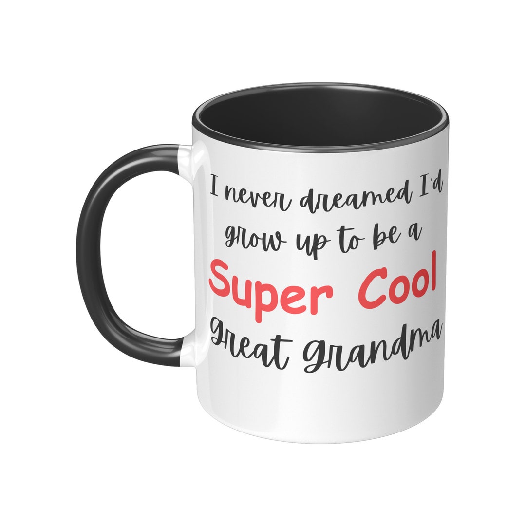 Great Grandma Coffee Mug Great Grandma Gift Mug, Funny Great Grandma ...