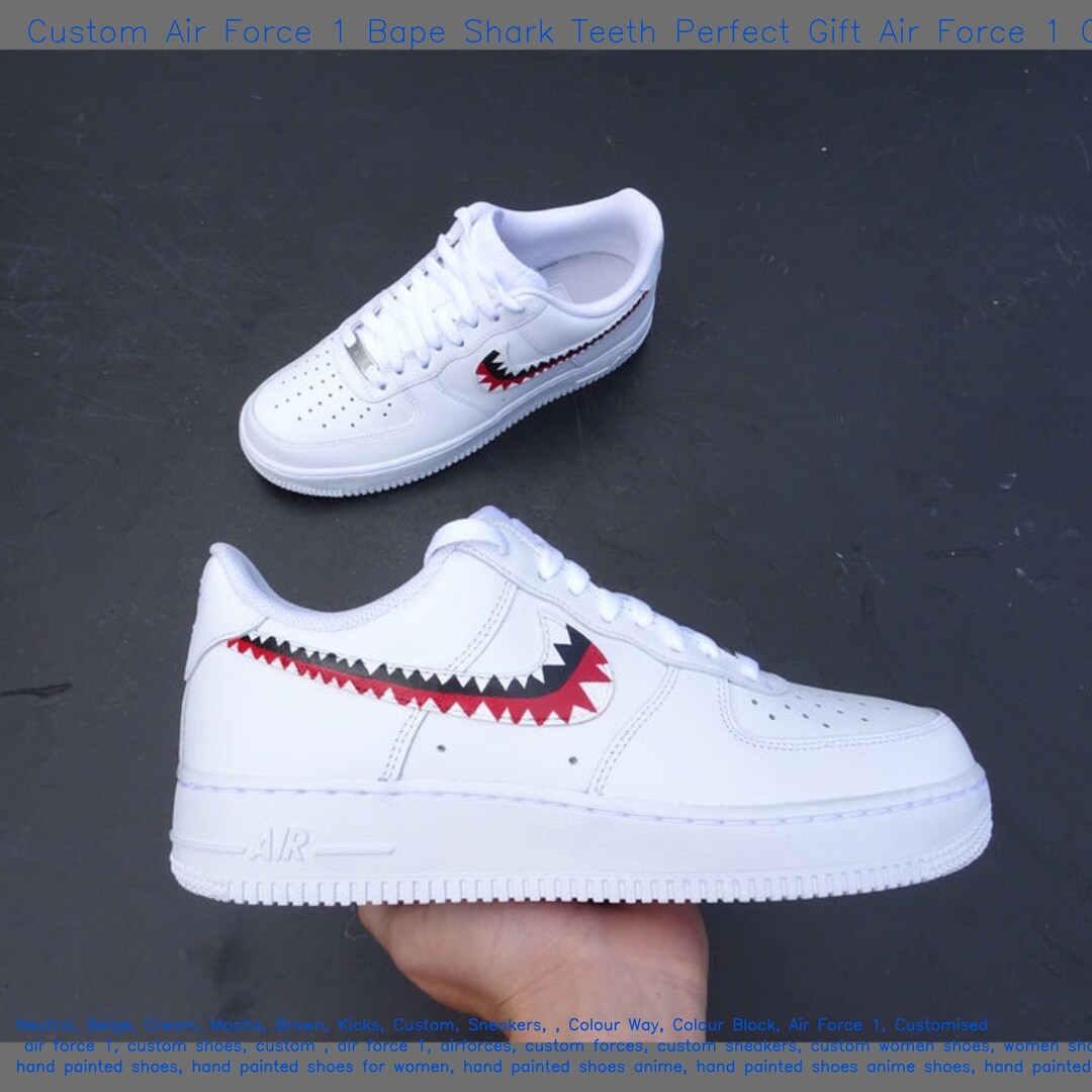 Custom Air Force 1 Bape Shark Teeth Perfect Gift Air Force 1 Custombuy ...