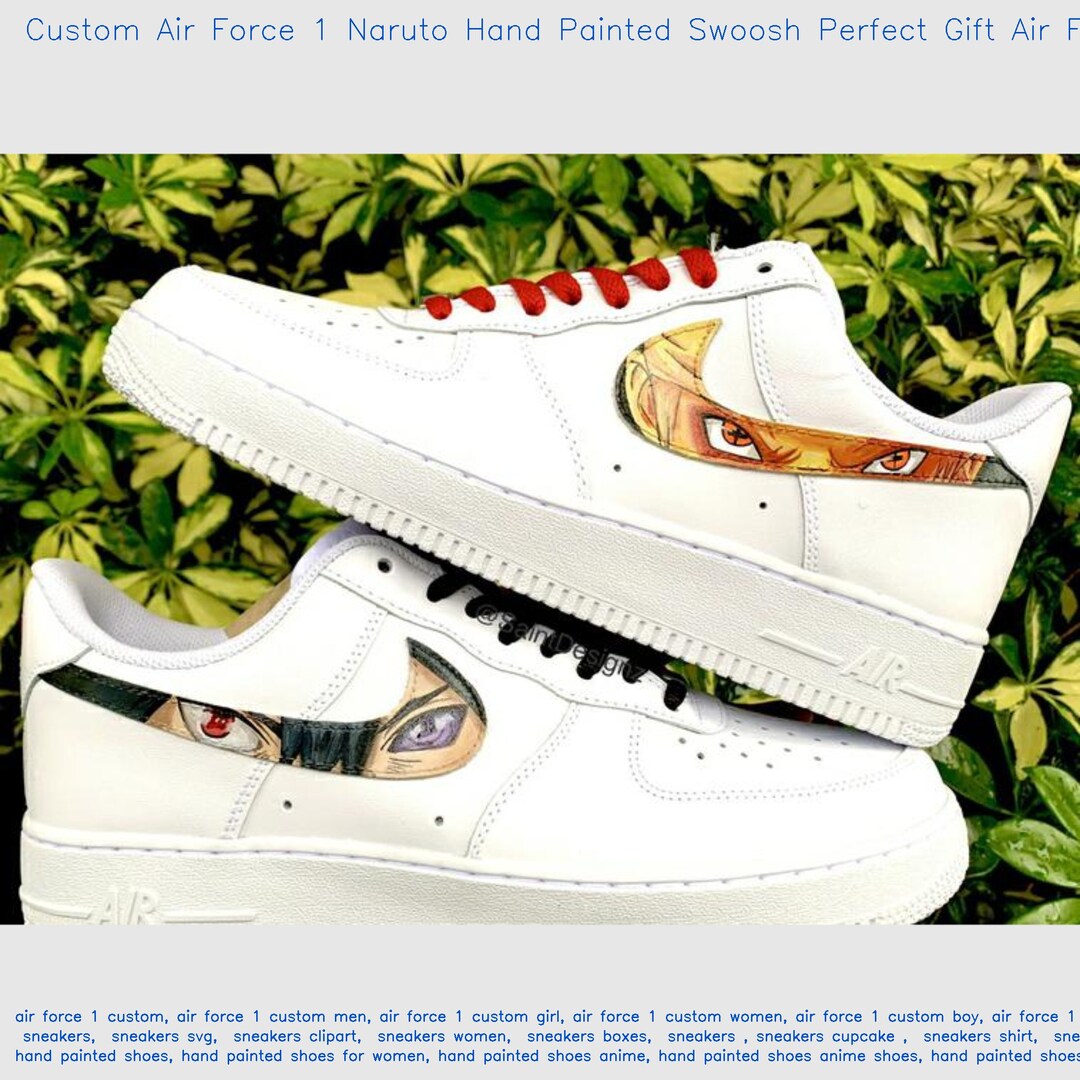 Custom Air Force 1 Naruto Hand Painted Swoosh Perfect Gift Air Force 1 ...