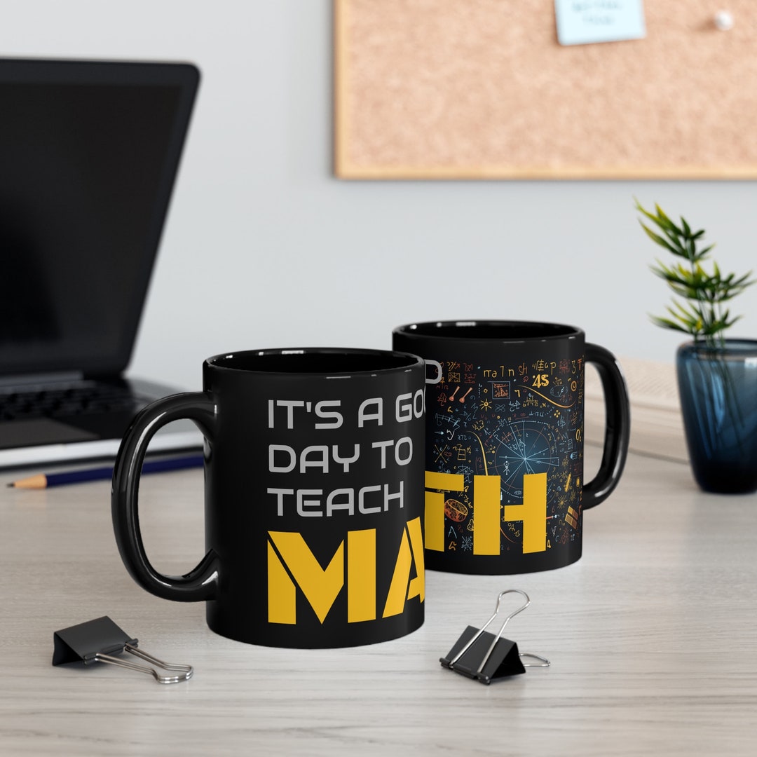 It's a Good Day to Teach Math Ceramic Mug 11oz. & 15 Oz. I Teacher's ...