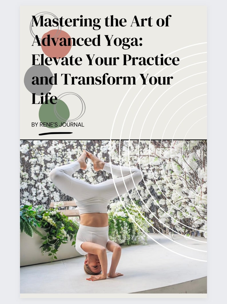 Mastering the Art of Advanced Yoga: Elevate Your Practice and Transform ...