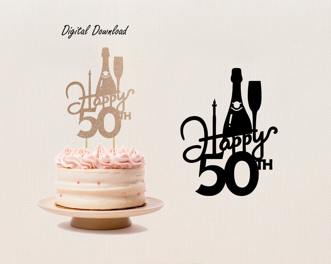 50th Birthday Svg Cake Topper Svg 50th Cake Topper Happy 50th Svg