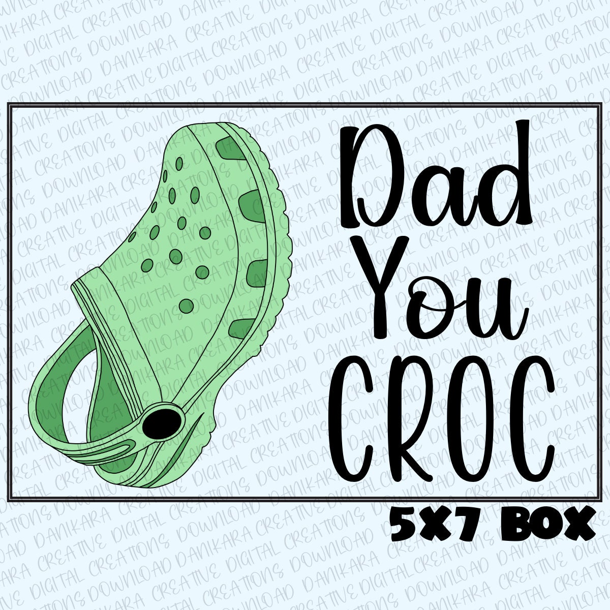 Dad You Croc Happy Father's Day Cookie Cutter & PNG Set, Father's Day ...