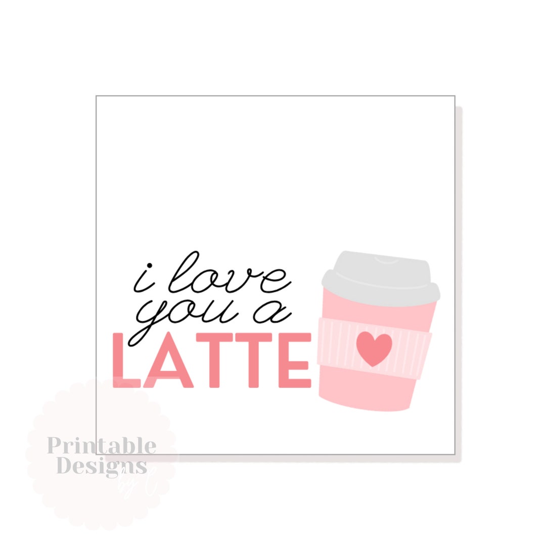 I Love You a Latte 2 Square Printable Tag Instant Digital Download - Etsy