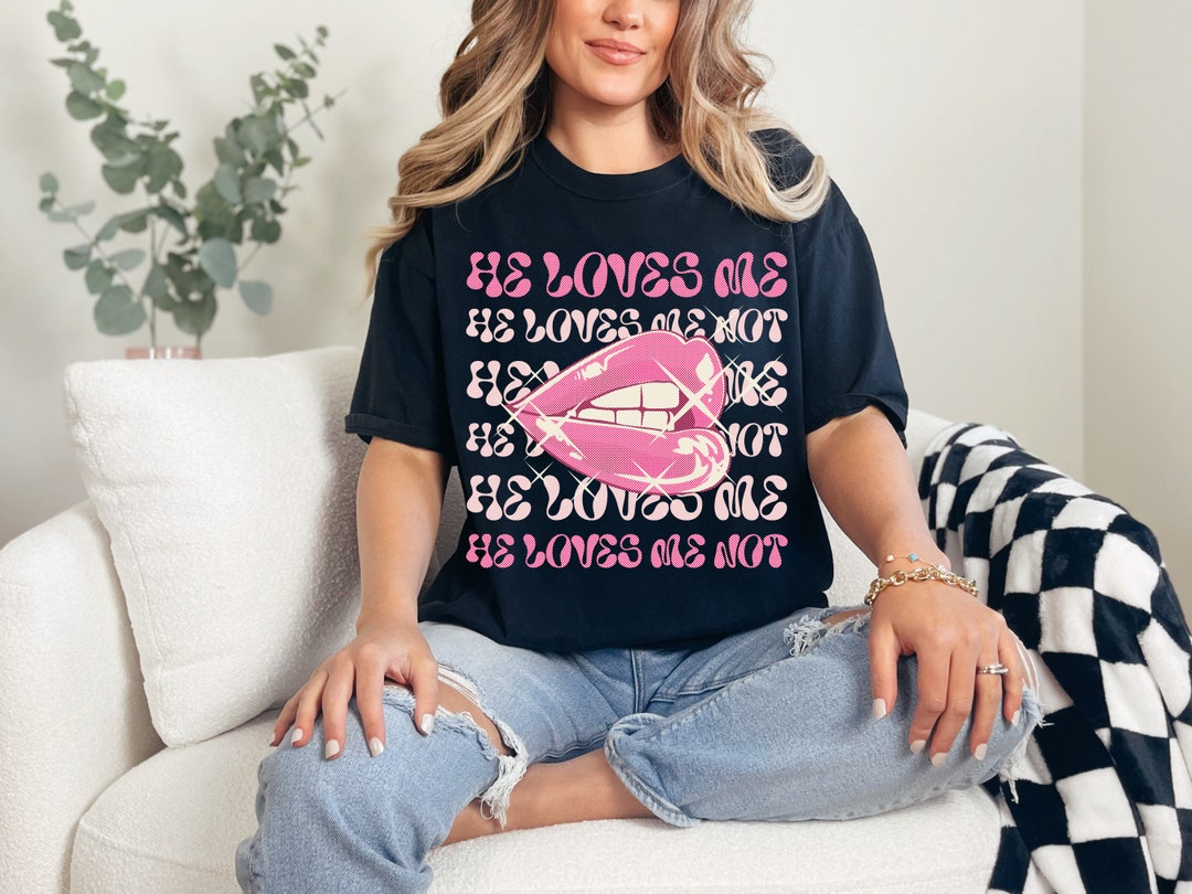 He Loves Me He Loves Me Not T-shirt, Retro Trendy T-shirt, Together Forever T-shirt, Popular ...