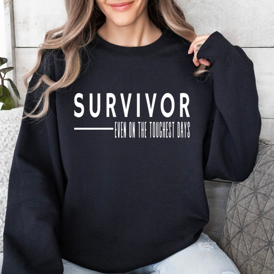 Survivor Sweatshirt Suicide Survivor Shirt Cancer Survivor Gift I ...