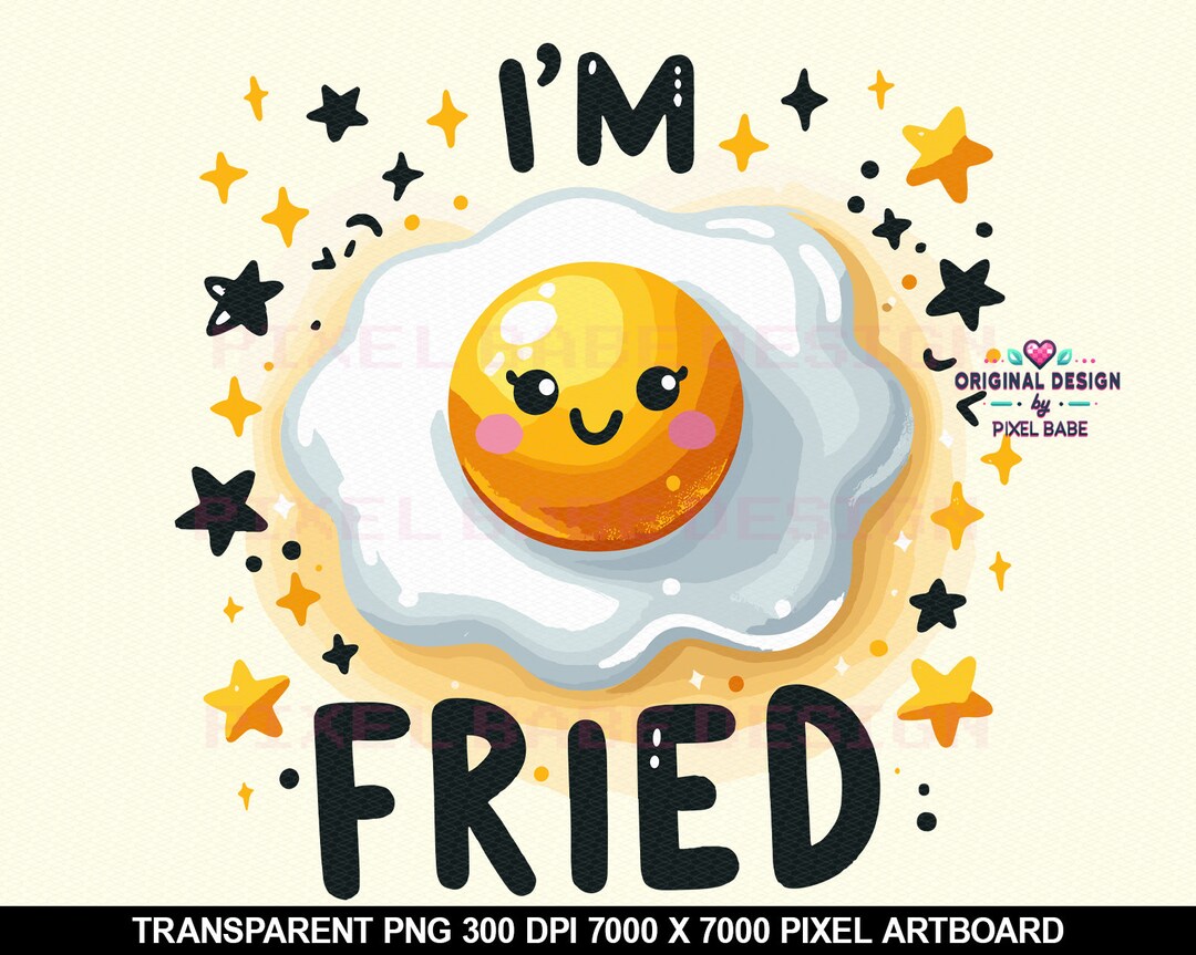 I'm Fried PNG Cute Kawaii Style Sublimation Print for Glass Jars ...