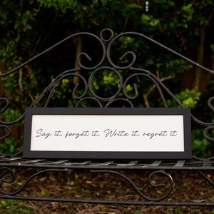 Say It Forget It Write It Regret It Wood Framed Home Decor Sign - Etsy