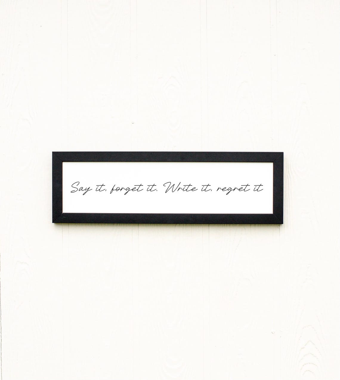 Say It Forget It Write It Regret It Wood Framed Home Decor Sign - Etsy