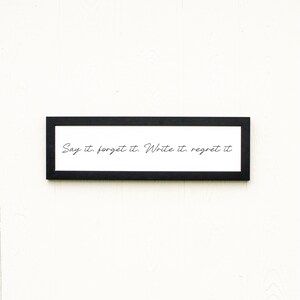Say It Forget It Write It Regret It Wood Framed Home Decor Sign - Etsy