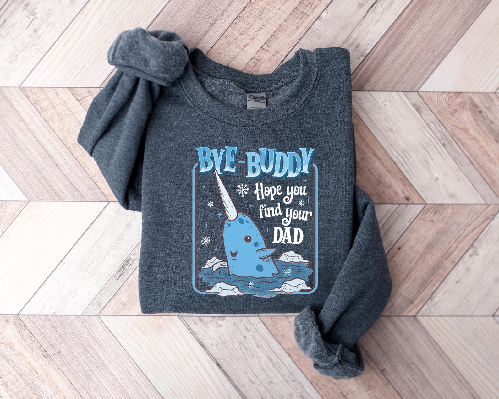 Bye Buddy Hope You Find Your Dad Sweatshirt, Buddy Narwhal Xmas T Shirt ...