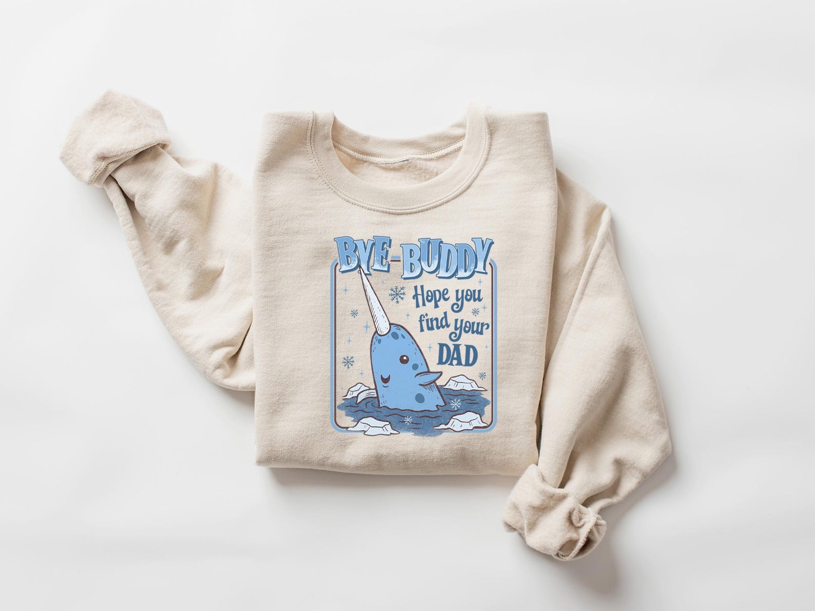 Bye Buddy Hope You Find Your Dad Sweatshirt, Buddy Narwhal Xmas T Shirt ...