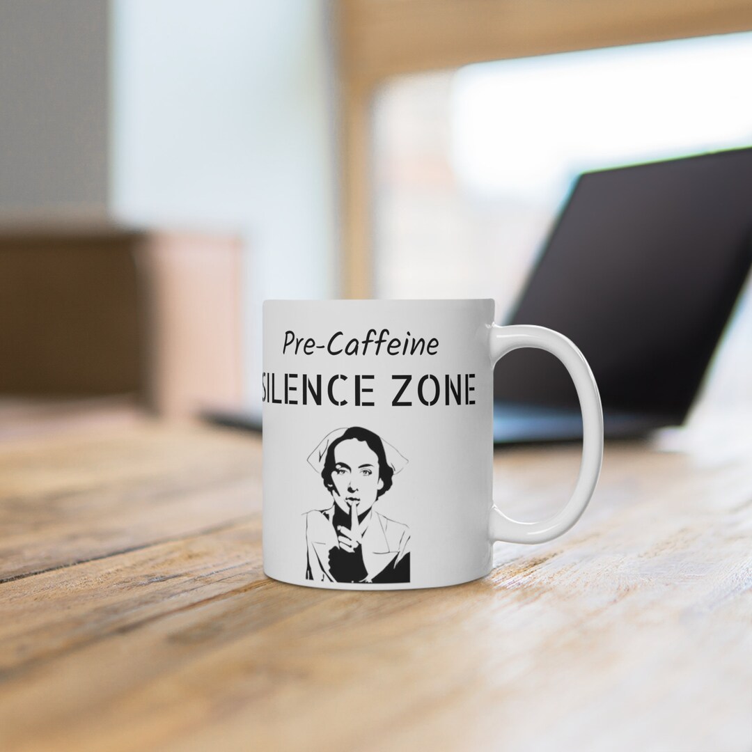 Pre-caffeine Silence Zone Mug, Silence Policy Mug, Coffee First Mug ...