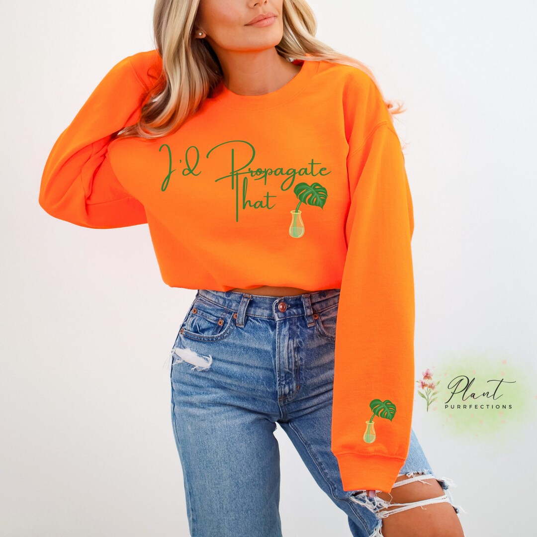 I'D Propagate That Crewneck Sweatshirt, Funny Plant Sweater, Plant ...