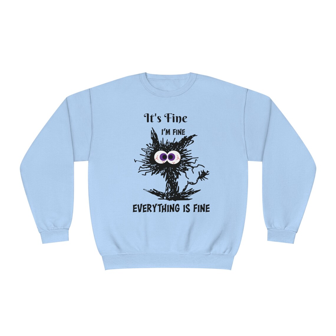 It's Fine I'm Fine Everything is Fine Sweatshirt Funny Cat Graphic - Etsy