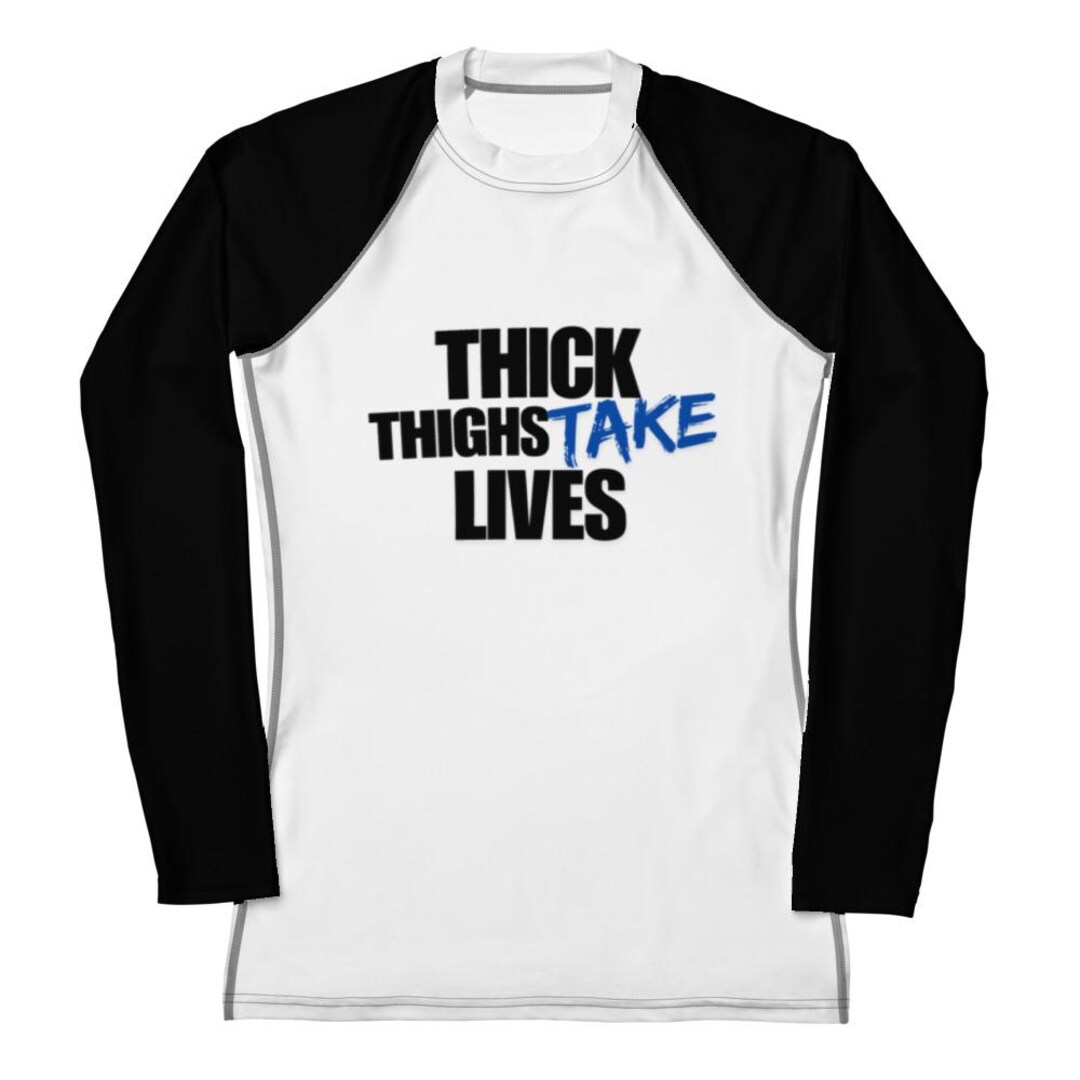 Rash Guard, Thick Thighs Take Lives Jiu Jitsu Rash Guard, BJJ Rash ...