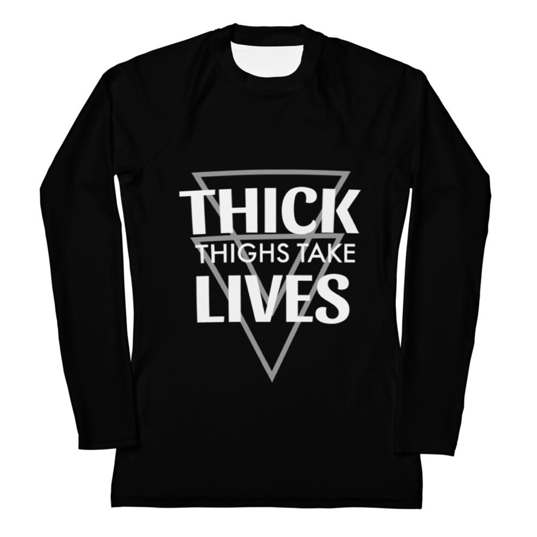Women's Rash Guard, Thick Thighs Take Lives Women's Jiu Jitsu Rash ...
