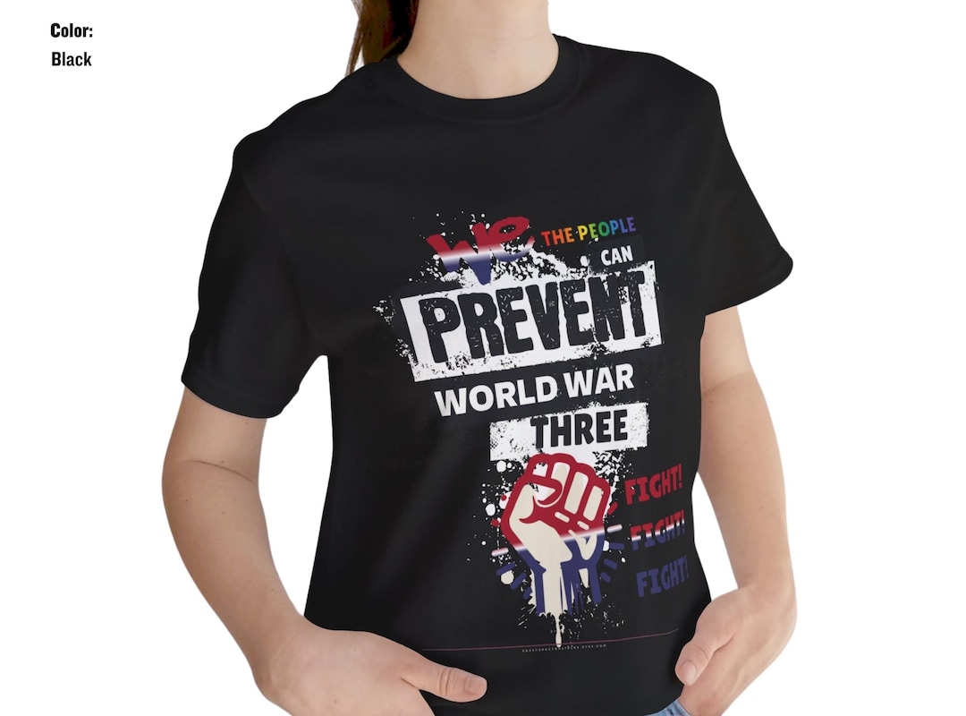 Fight Fight Fight, We the People Can Prevent World War Three, American ...