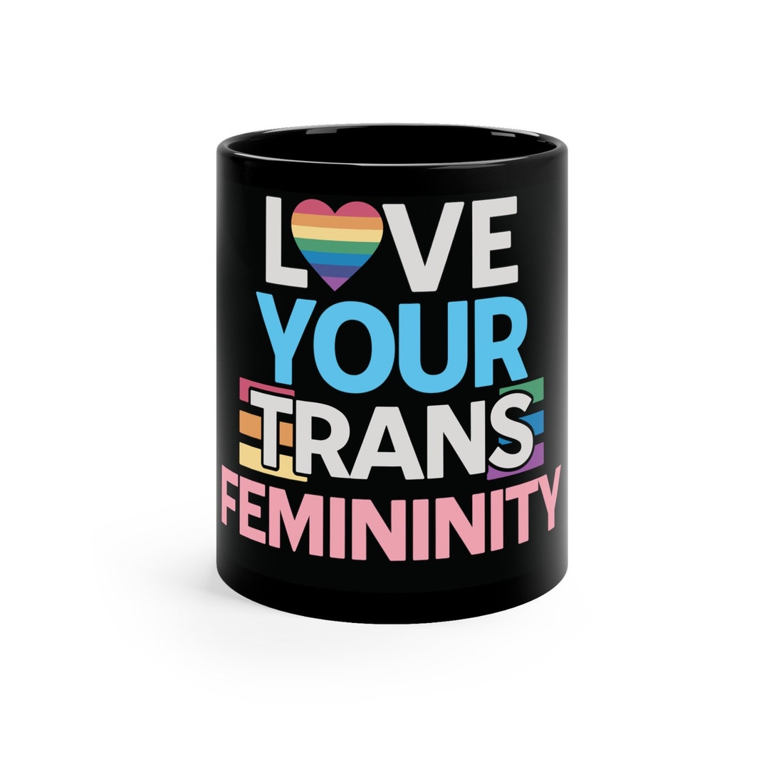 Love Your Trans Femininity, LGBTQ Mug Trans Mug, Trans Pride Gay Gift ...