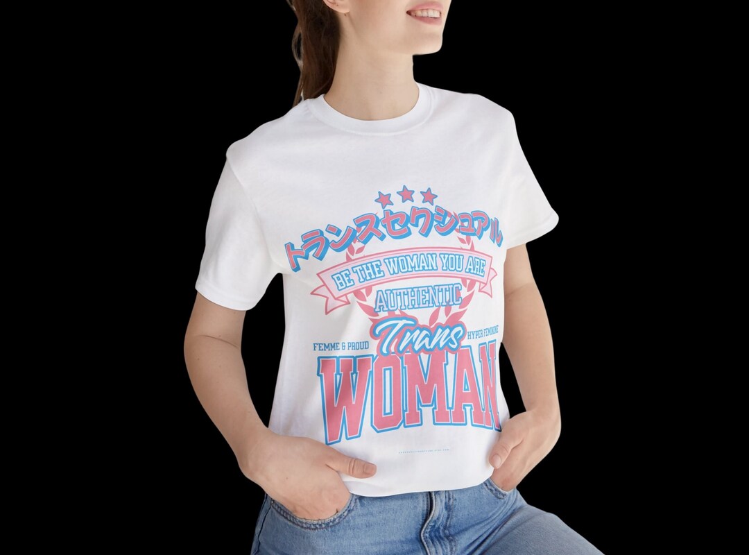 Transsexual, Be the Woman You Are, Trans Woman, Gender Neutral Shirt ...