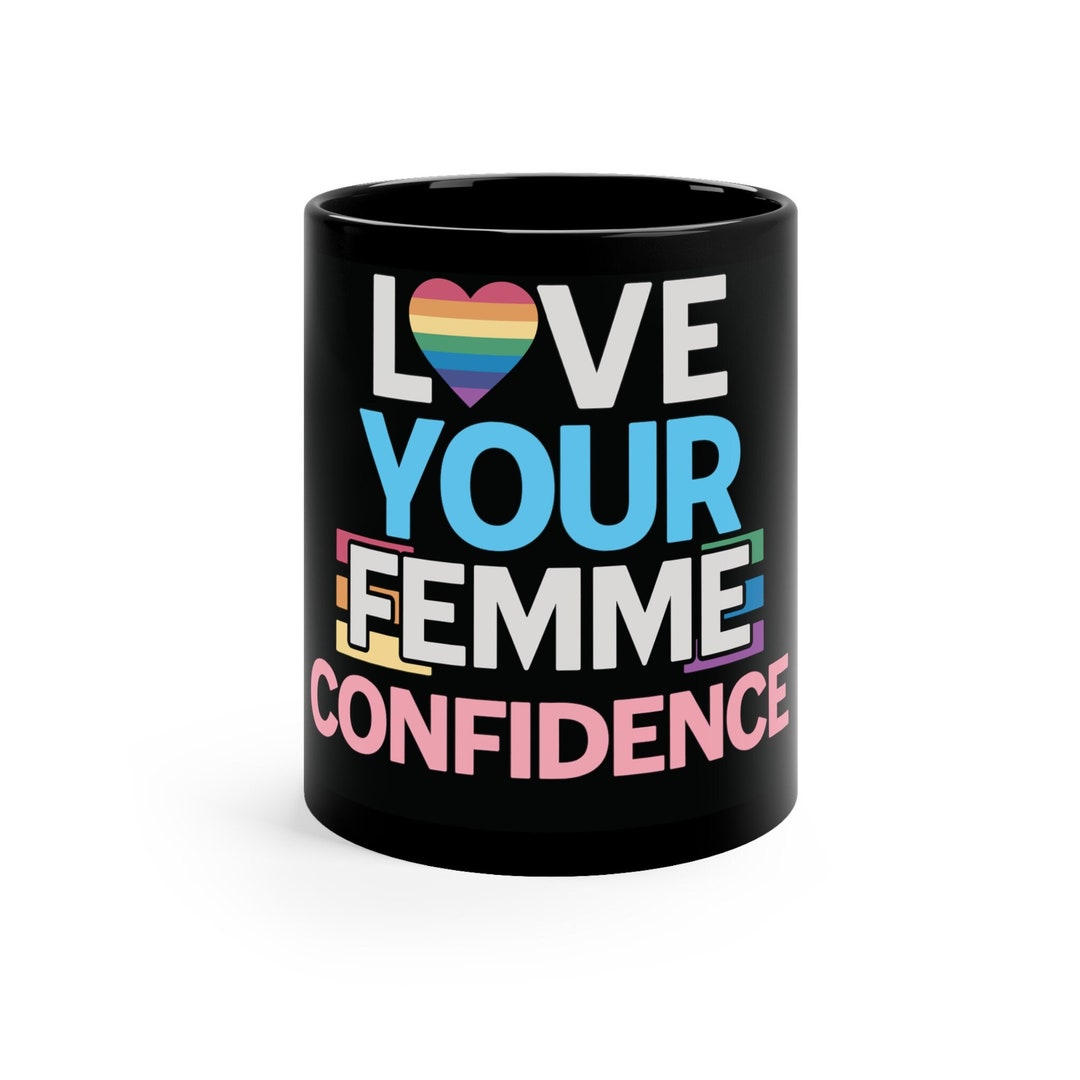 Love Your Femme Confidence, LGBTQ Mug Trans Mug, Trans Pride Gay Gift ...