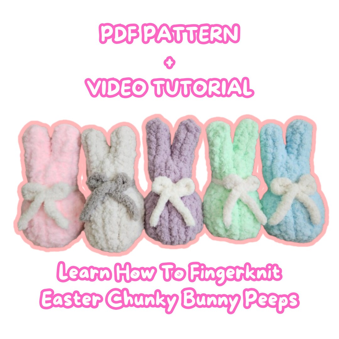 Fingerknit Easter Chunky Bunny Peeps Pattern With Video Tutorial - Etsy