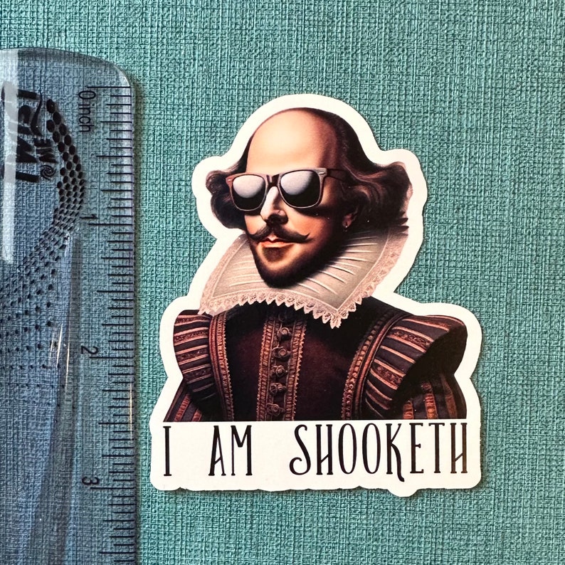 Shakespeare I Am Shooketh Sticker - Etsy