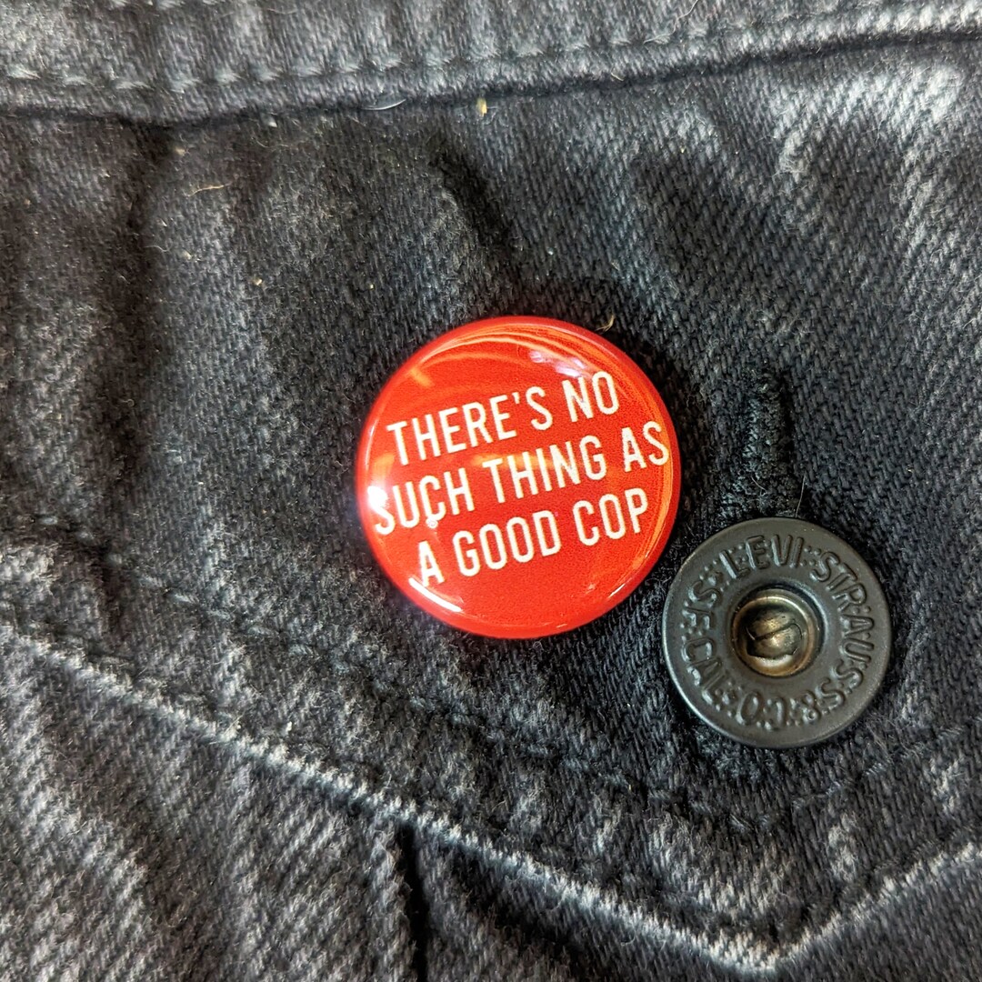 No Such Thing as A Good Cop - 1" Pin Back Button - Etsy
